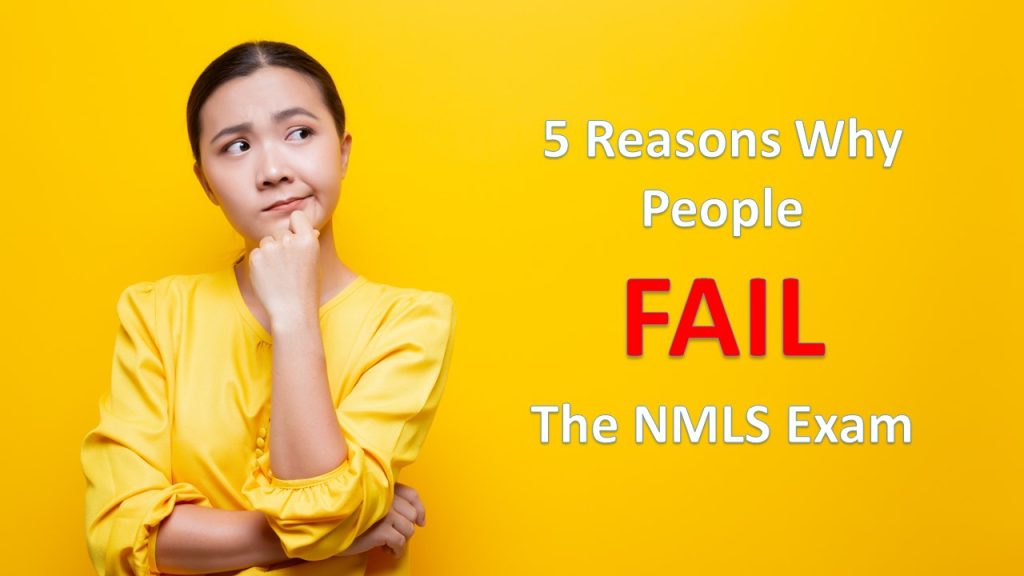 Passing the NMLS Exam – Top 5 Reasons Why People Fail the NMLS Safe Act ...